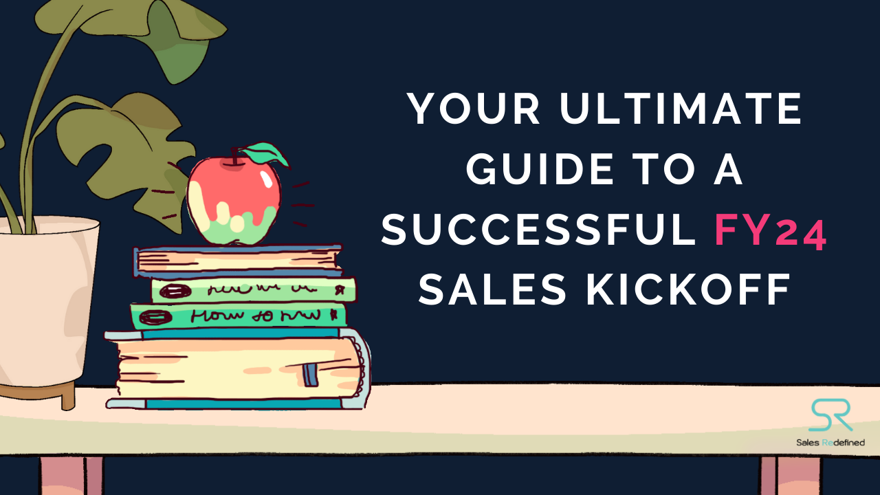 Your Ultimate Guide to a Successful FY24 Sales Kickoff | Sales Redefined Your Ultimate Guide to a Successful FY24 Sales Kickoff | Sales Redefined