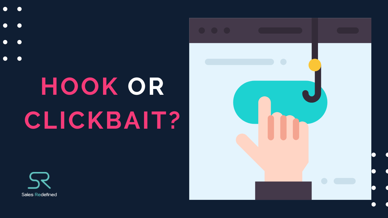 Hook or Clickbait? | Sales Redefined